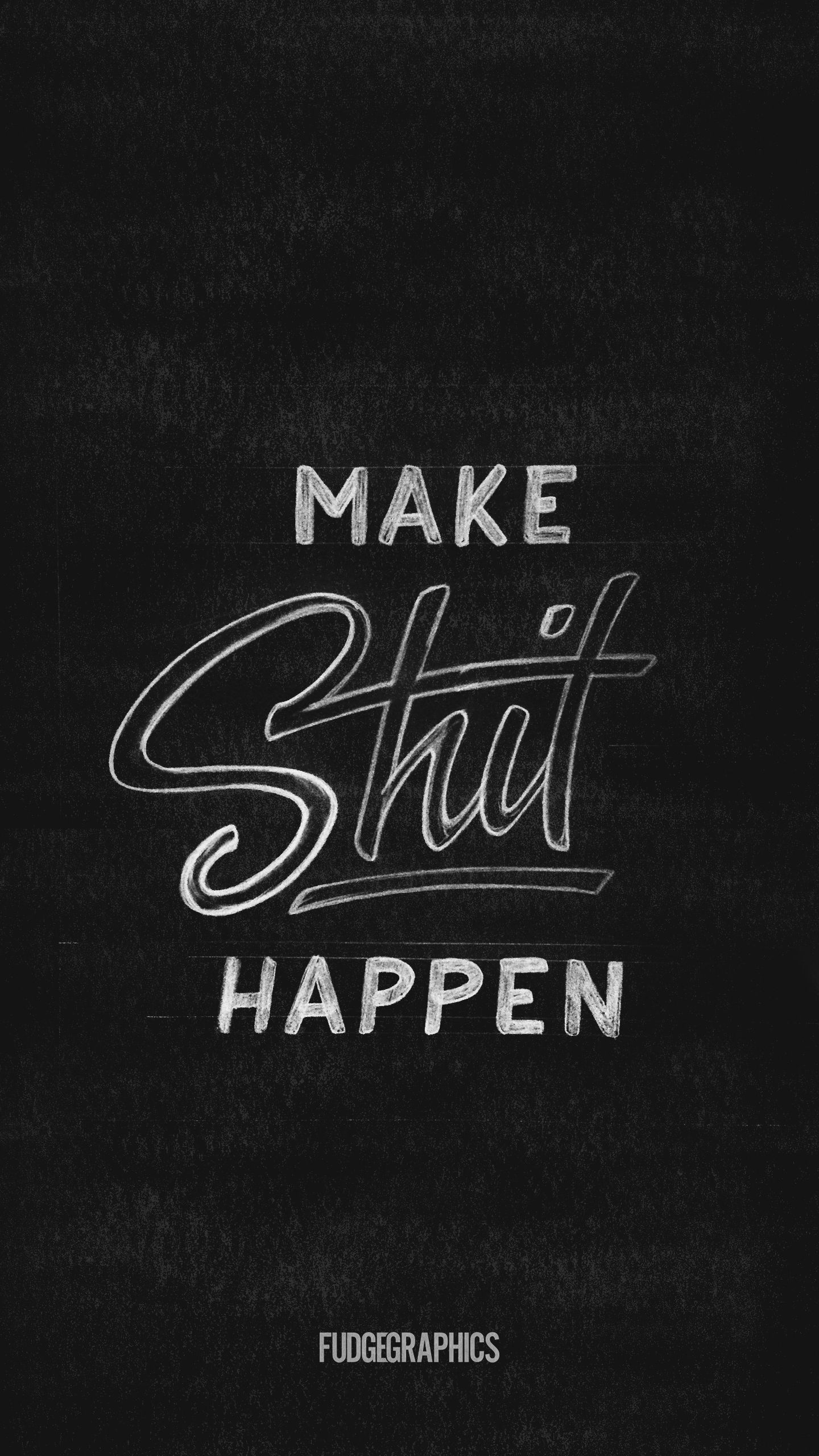 Make Shit Happen Wallpapers on WallpaperDog